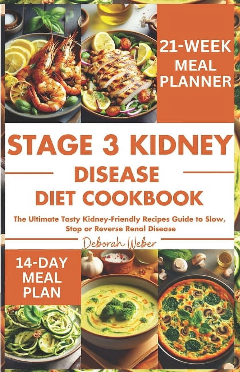 Stage 3 Kidney Disease Diet Cookbook: The Ultimate Tasty Kidney ...