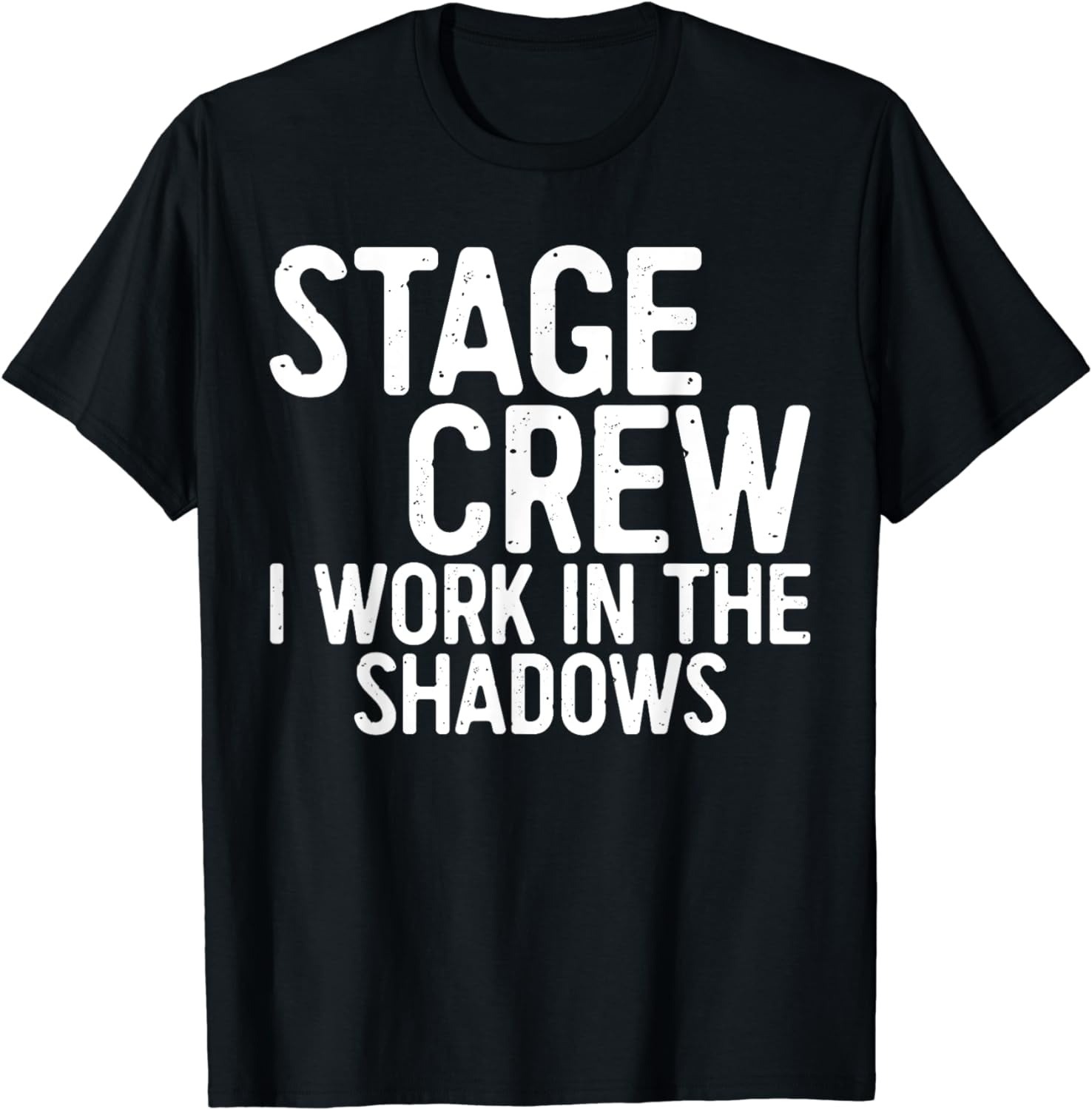 Stage Crew I Work In The Shadows T-Shirt Theatre Gift - Walmart.com