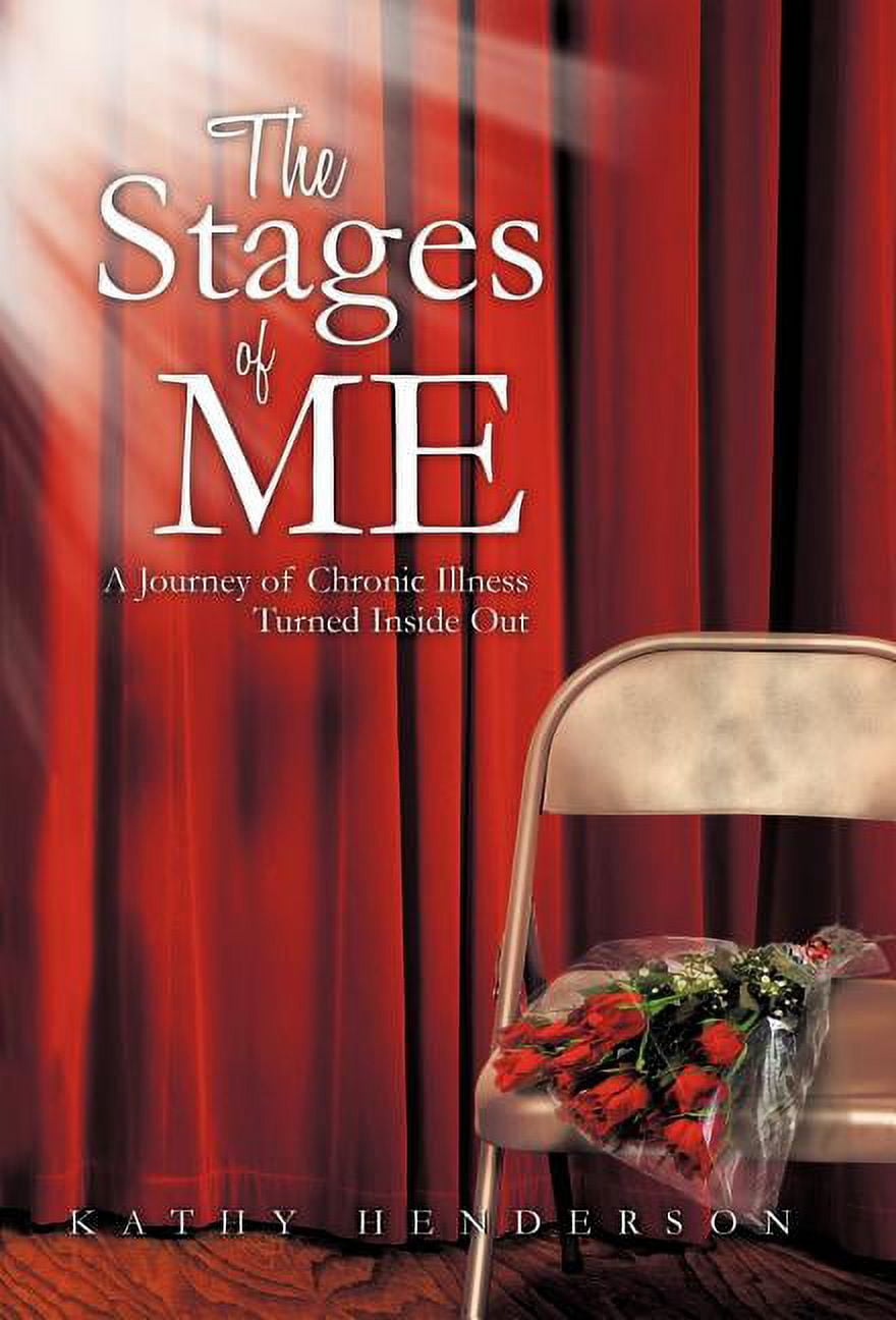 Stages of Me : A Journey of Chronic Illness Turned Inside Out - Walmart.com