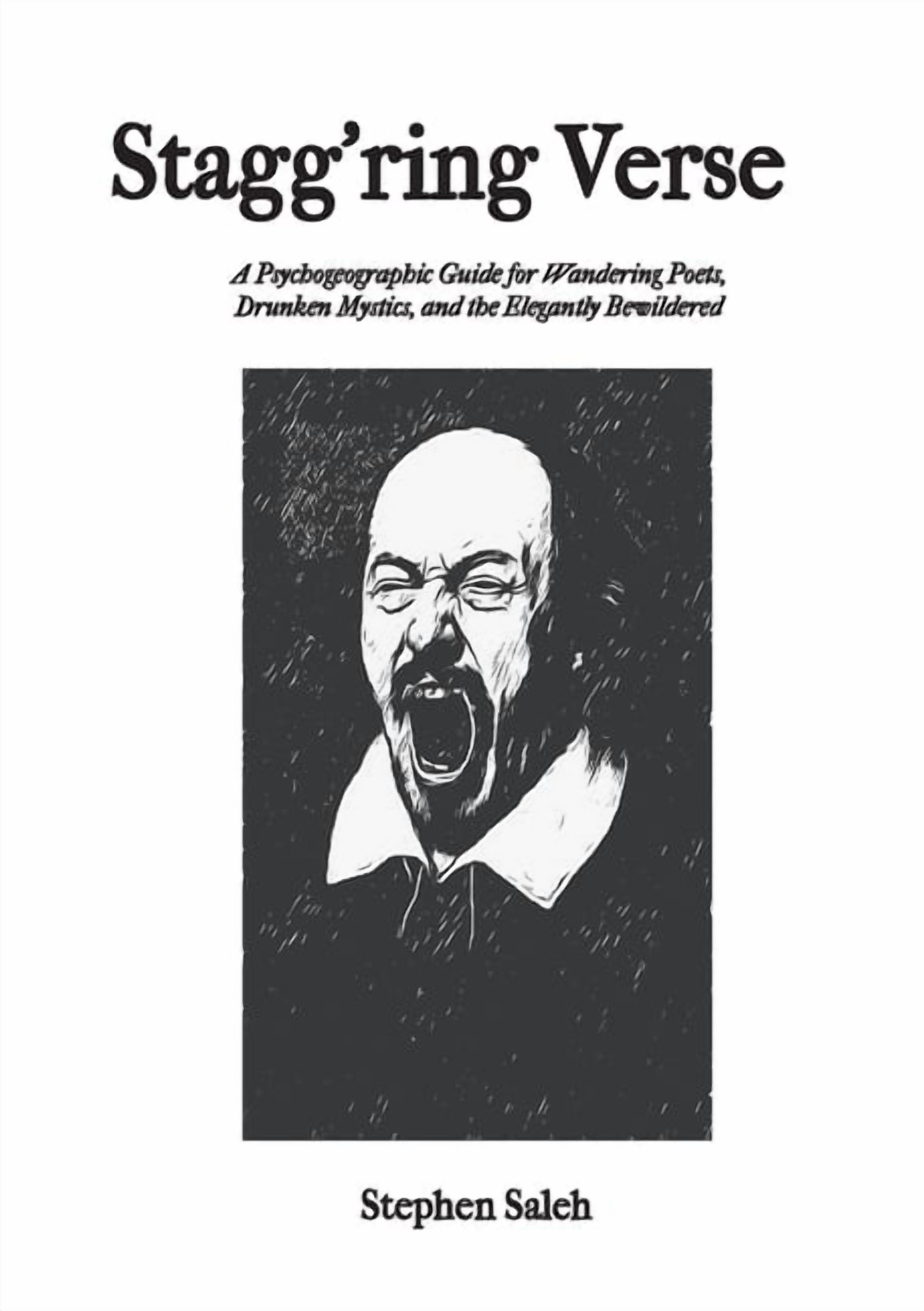 Stagg'ring Verse: A Psychogeographic Guide for Wandering Poets, Drunken ...