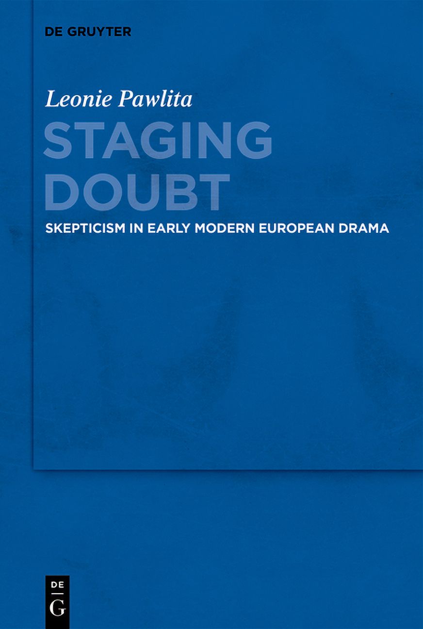 Staging Doubt: Skepticism in Early Modern European Drama, (Hardcover ...