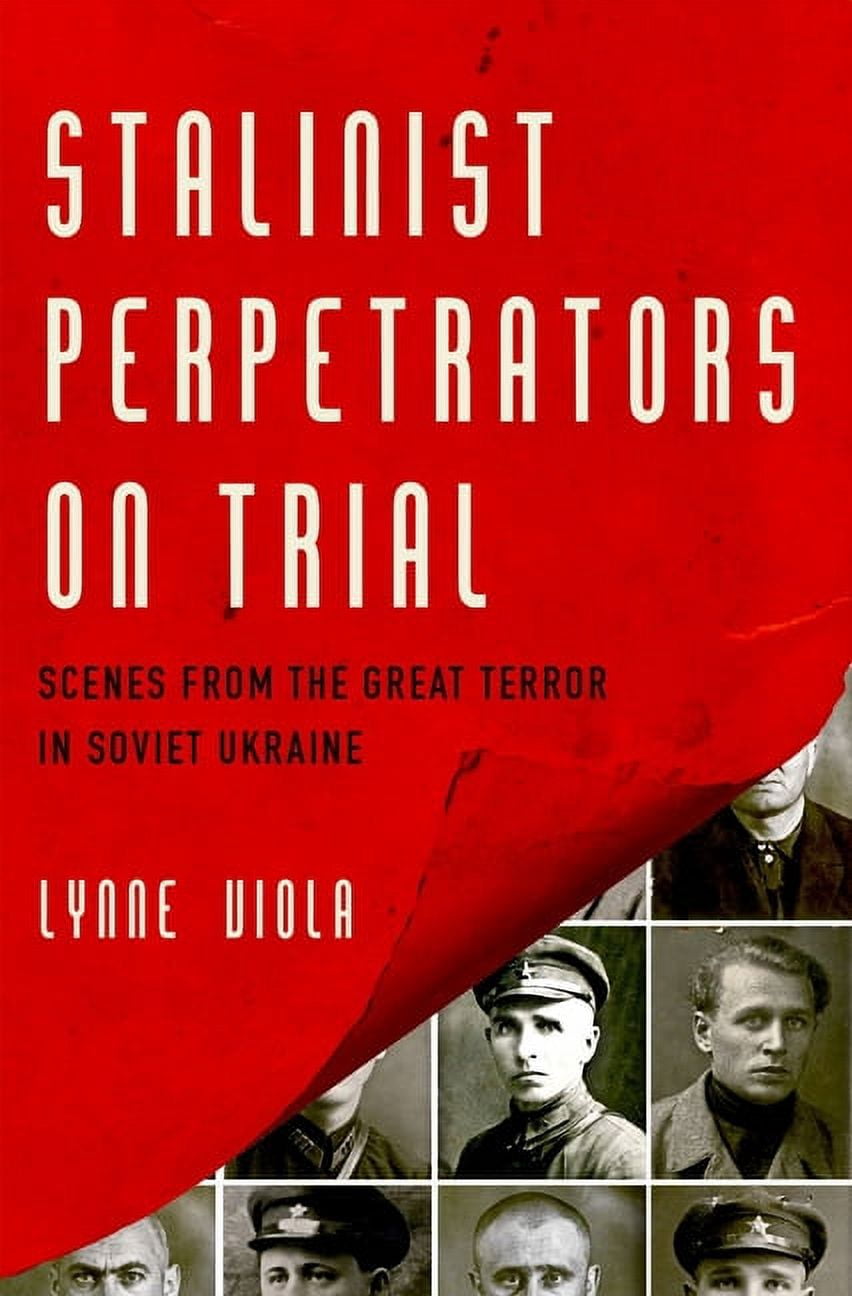 Stalinist Perpetrators on Trial: Scenes from the Great Terror in Soviet ...