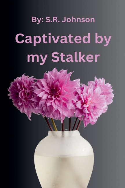 Stalker Captivated By My Stalker, Book 1, (Paperback) - Walmart.com