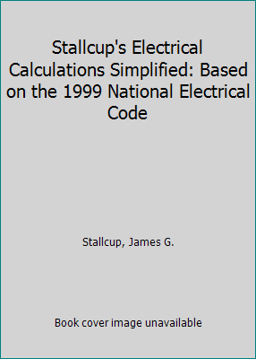 Pre-Owned Stallcup's Electrical Calculations Simplified: Based on the ...