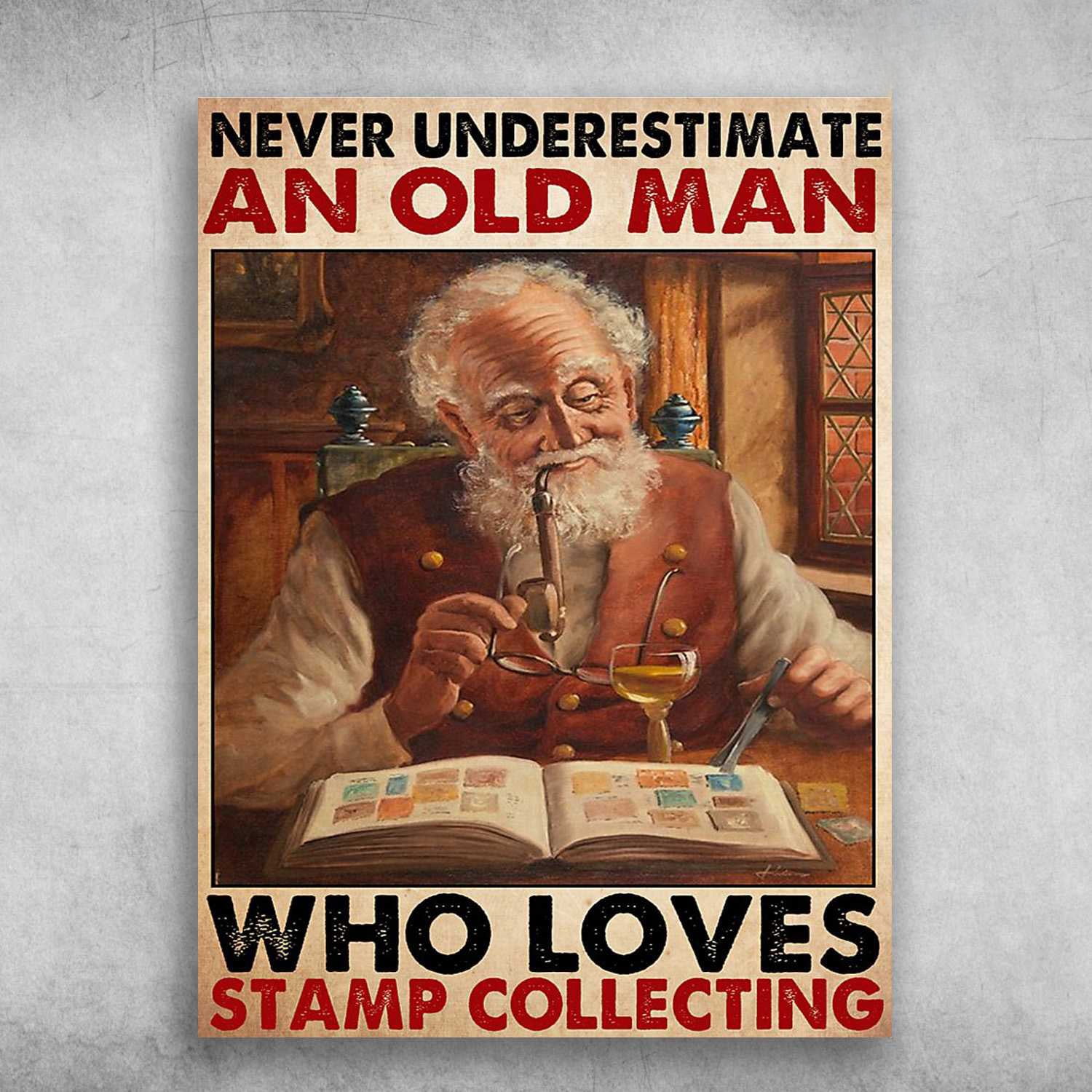 Stamp Collector - Never Underestimate An Old Man, Who Loves Stamp ...
