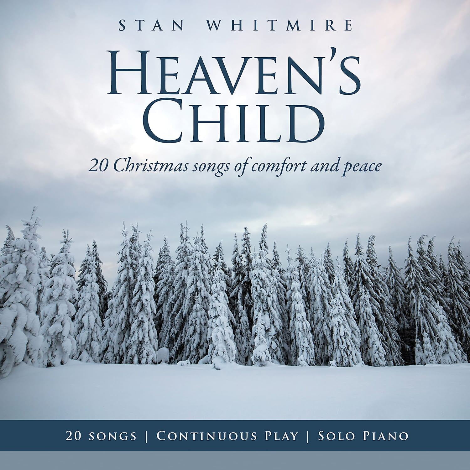 Stan Whitmire - Heaven's Child: 20 Christmas Songs Of Comfort And Peace ...