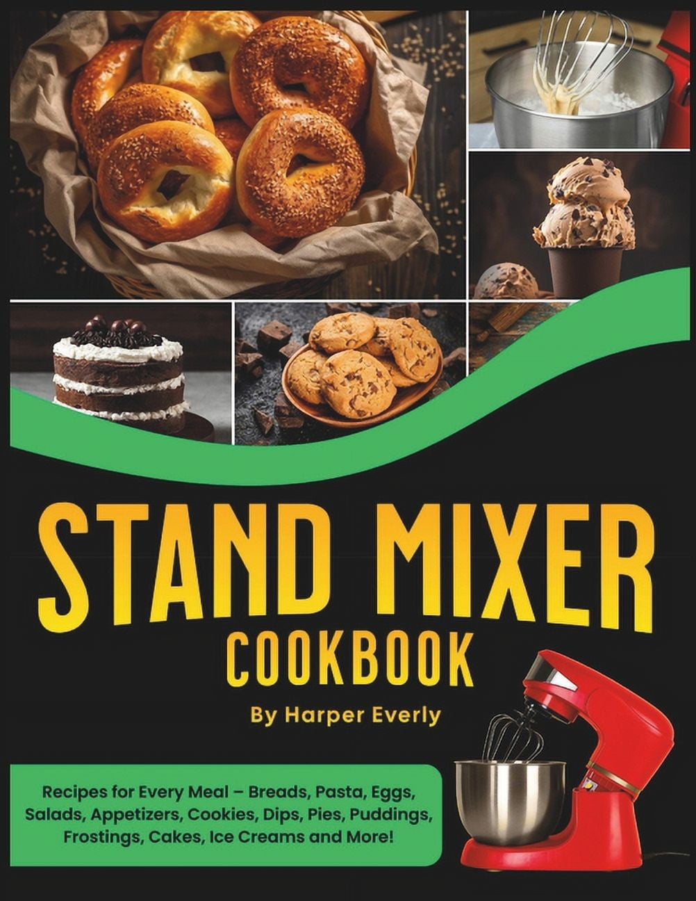 Stand Mixer Cookbook: 125 Recipes for Every Meal - Includes Breads ...
