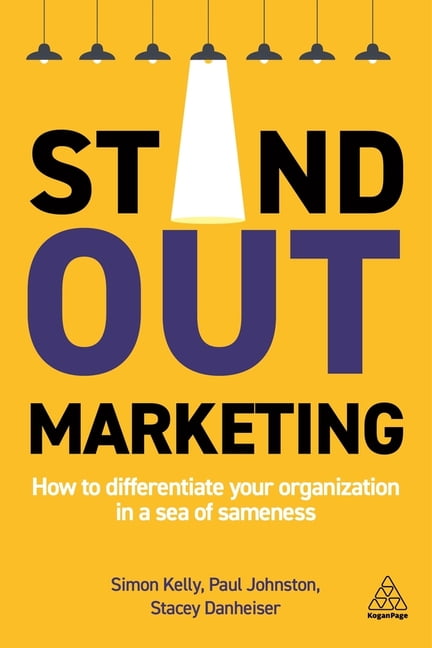 Stand-Out Marketing: How to Differentiate Your Organization in a Sea of Sameness, (Hardcover ...
