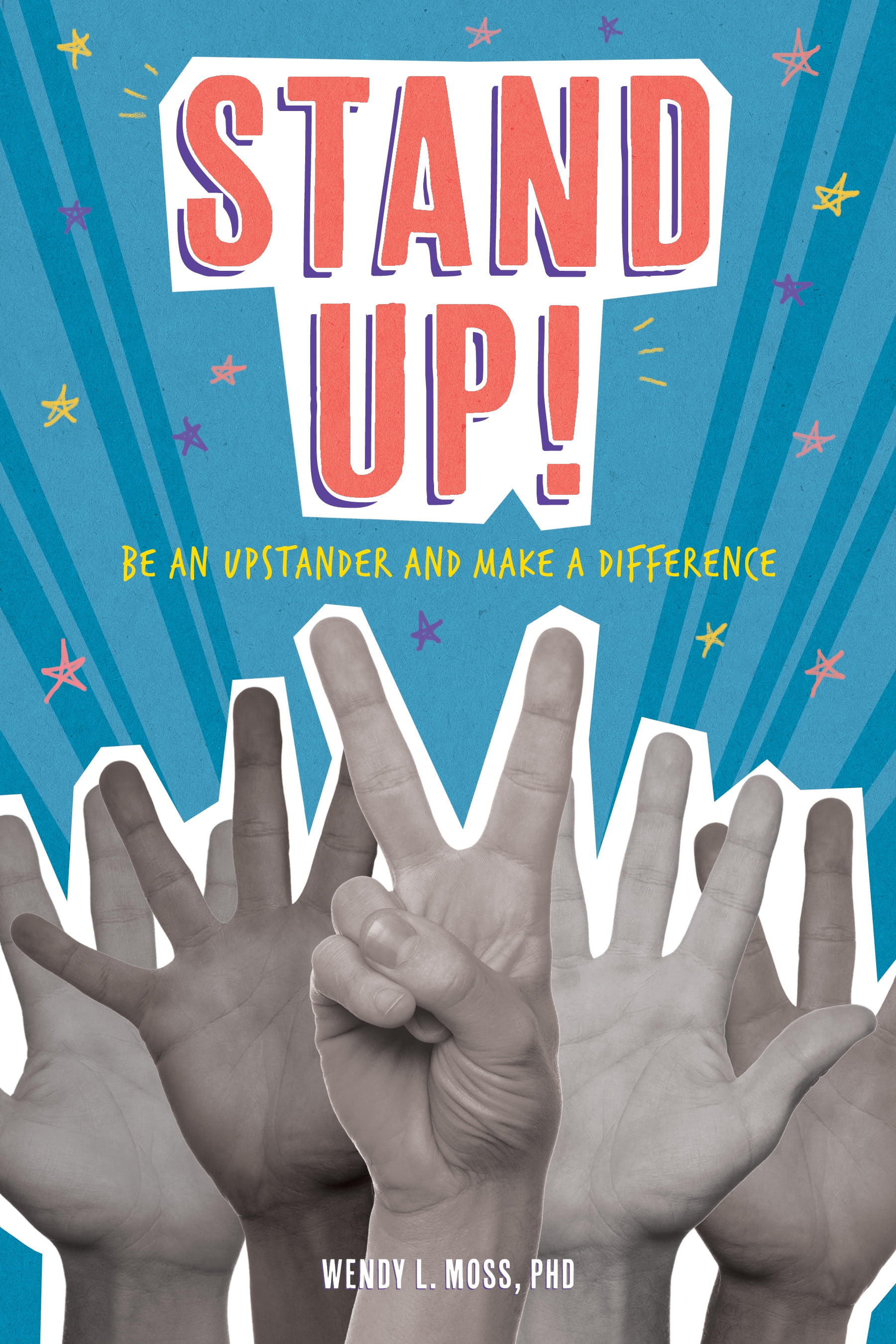 Stand Up! : Be an Upstander and Make a Difference (Hardcover) - Walmart.com