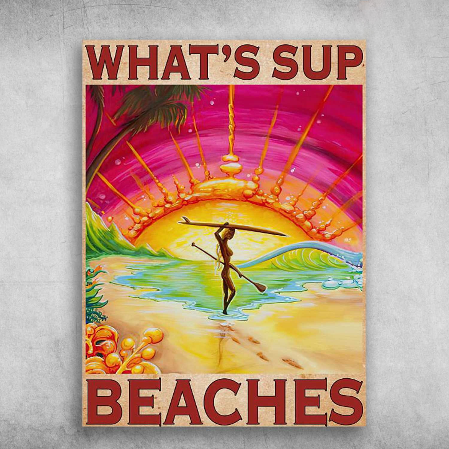 Stand Up Paddle, SUP Poster, What's Sup Beaches 24 x 36 Inch Poster ...