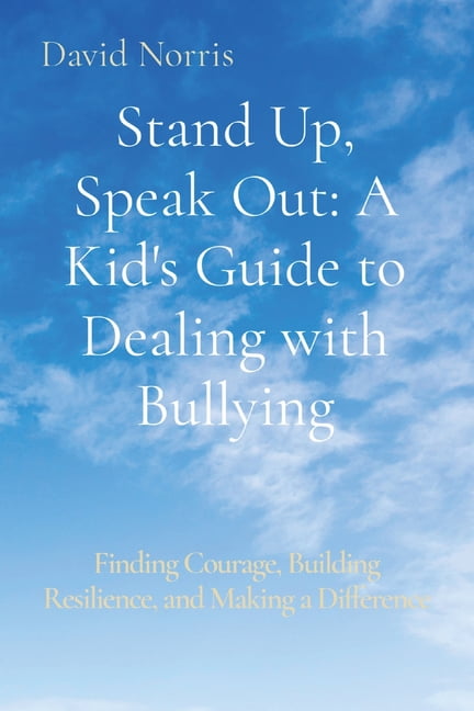Stand Up, Speak Out: A Kid's Guide to Dealing with Bullying: Finding ...