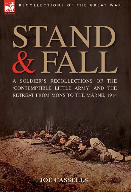 Stand & Fall: A Soldier's Recollections of the 'Contemptible Little ...