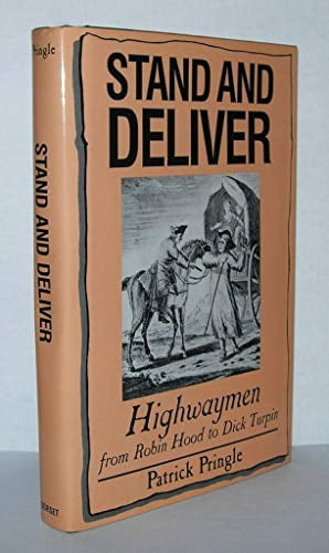 Pre-Owned Stand and Deliver: Highwaymen from Robin Hood to Dick Turpin ...