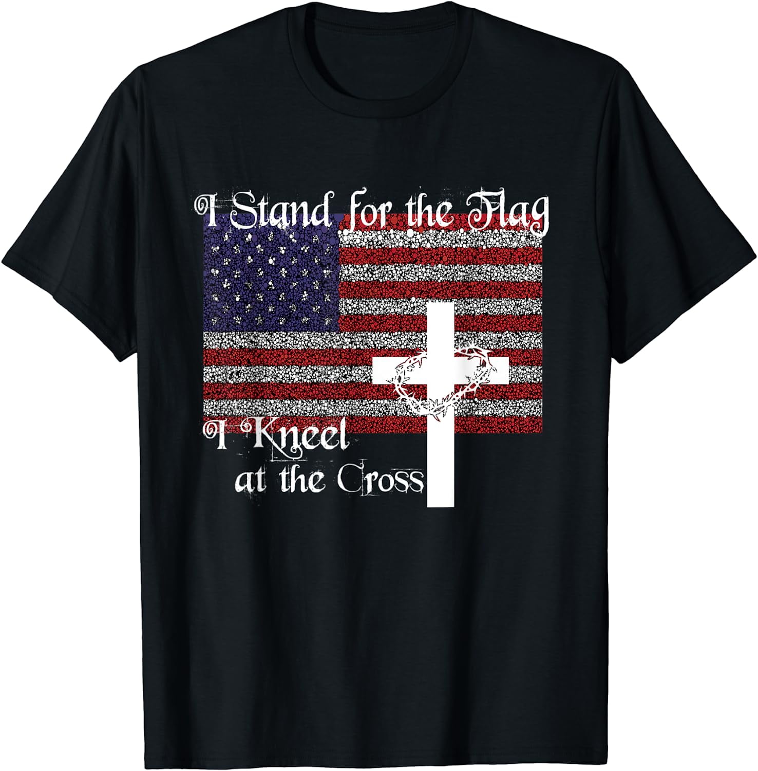 Stand for the Flag, I Kneel at the Cross Patriotic Christian T-Shirt ...