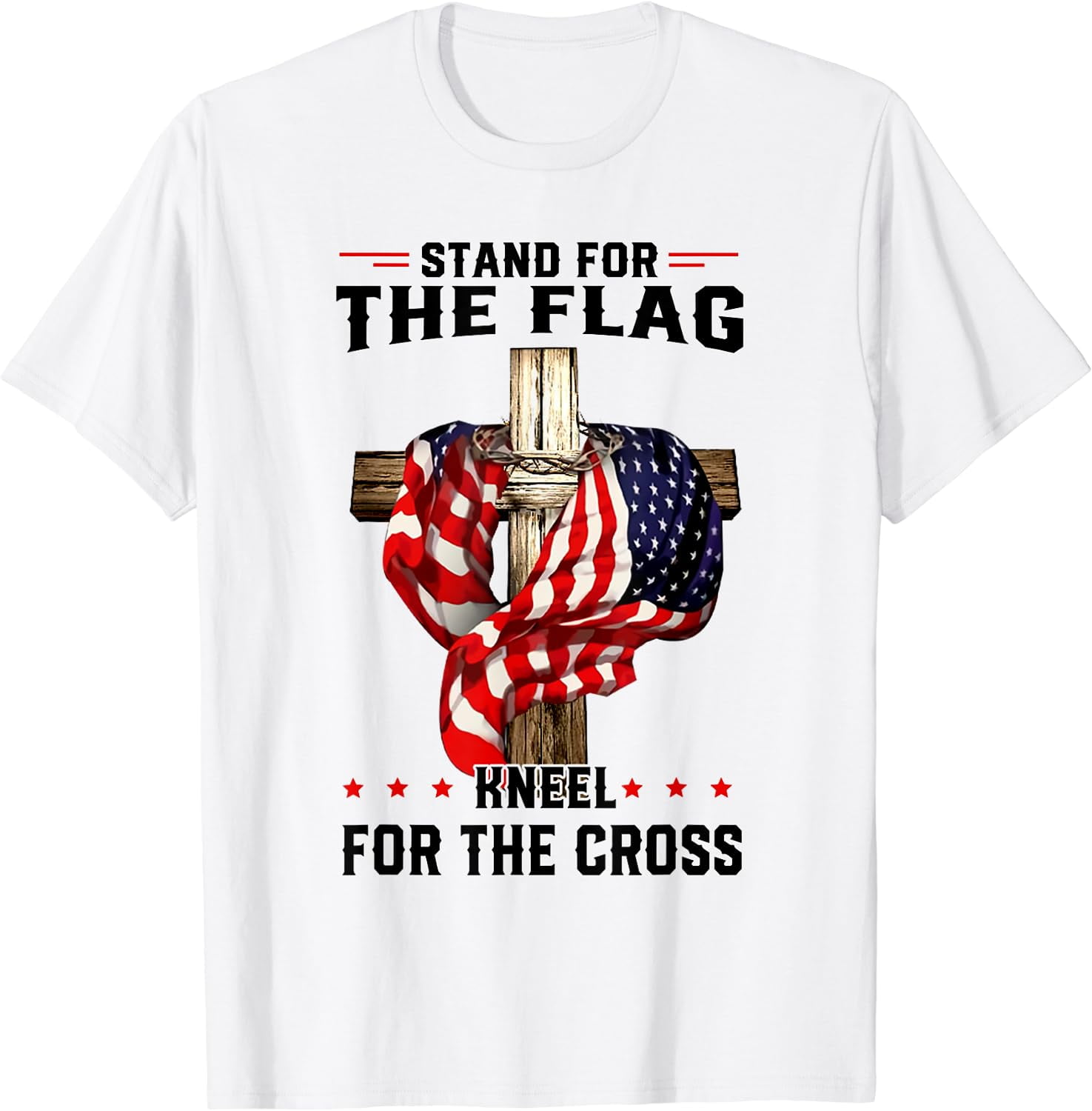 Stand for the flag kneel for the cross T-Shirt - Walmart.com