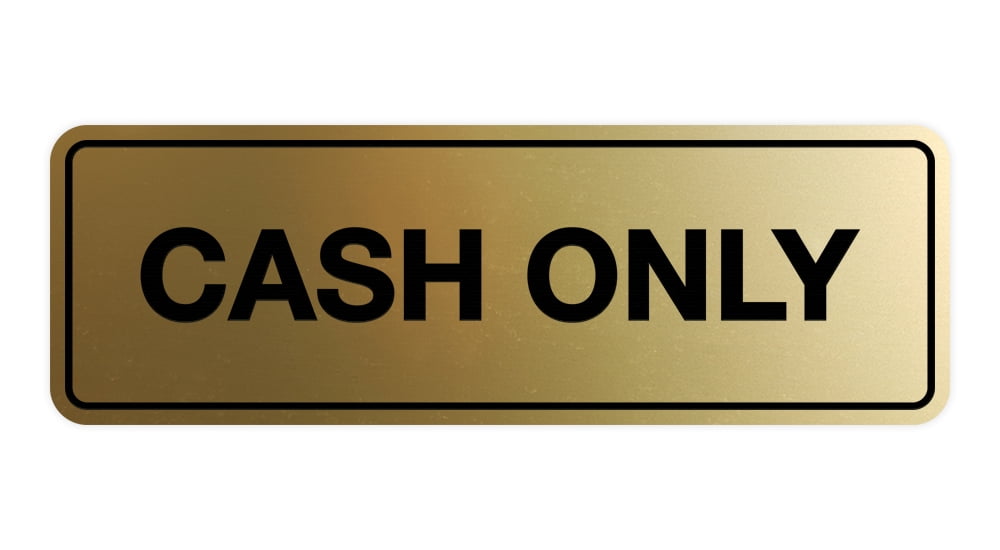 Standard Cash Only Sign (Brushed Gold) - Large - Walmart.com