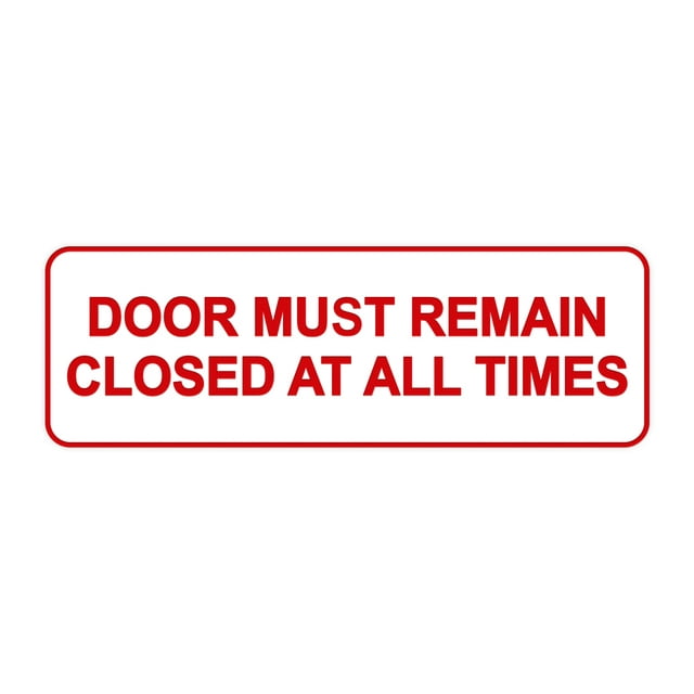 Standard Door Must Remain Closed At All Times Sign(White/Red) - Small ...