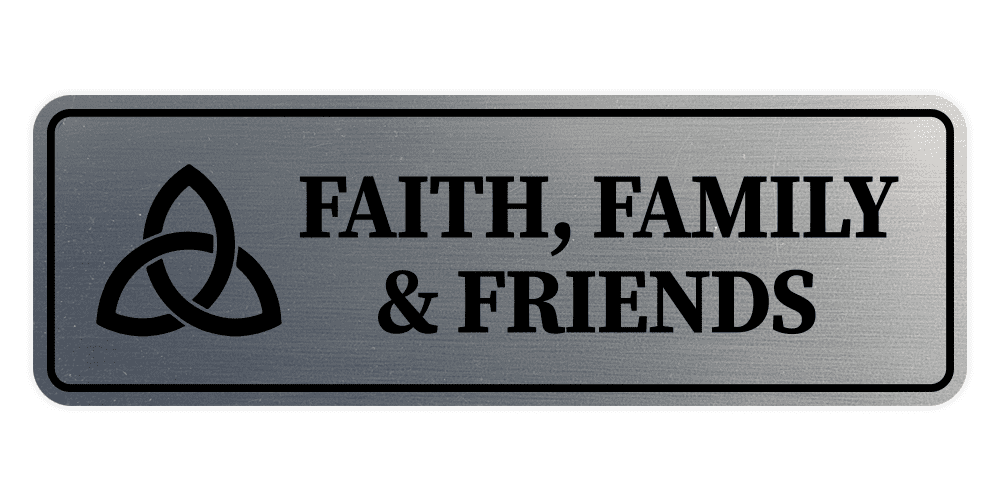 Standard Faith, Family & Friends Sign (Brushed Silver) - Medium ...