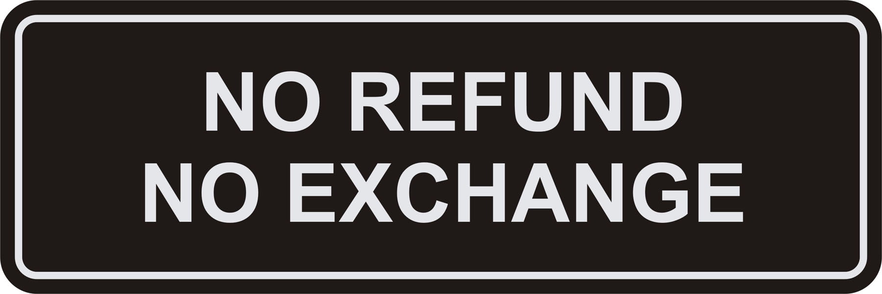 Standard No Refund No Exchange Sign(Black / Silver) - Large - Walmart.com