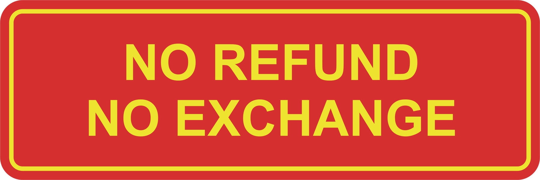 Standard No Refund No Exchange Sign(Red/Yellow) - Large - Walmart.com