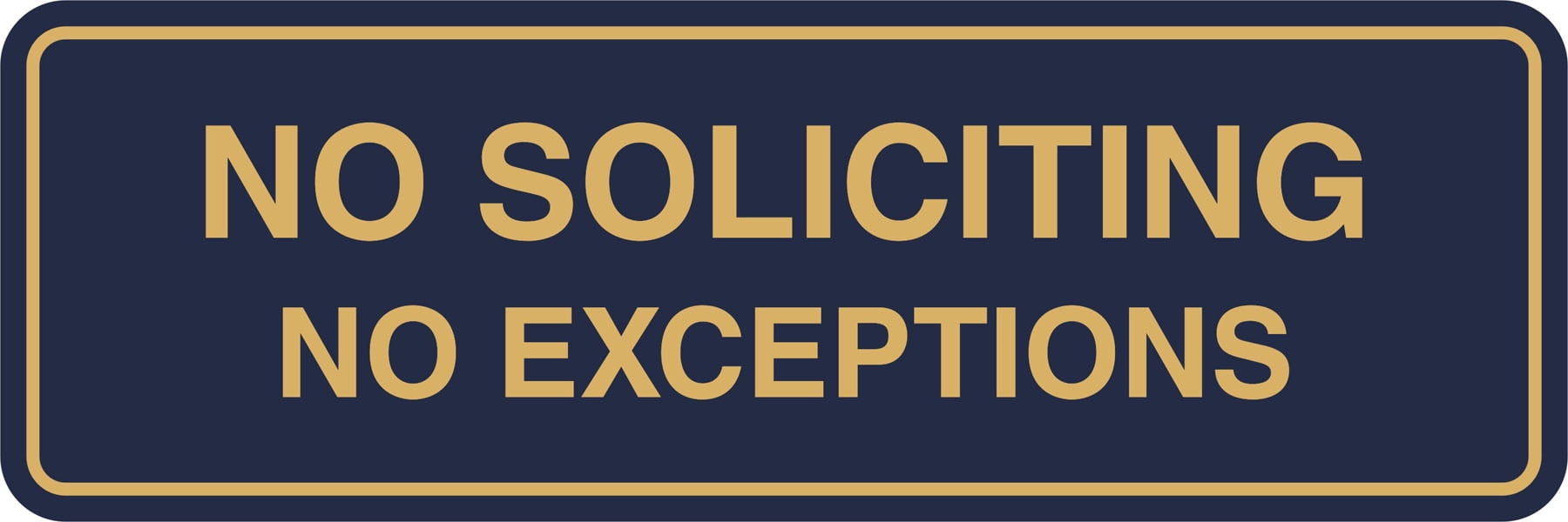 Standard No Soliciting No Exceptions Sign (Navy Blue/Gold) - Large 3" X ...