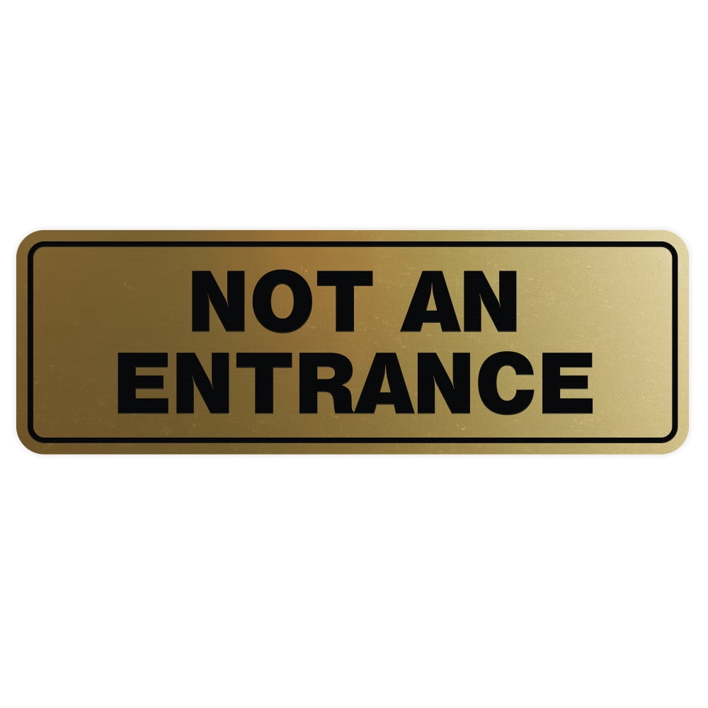 Standard Not An Entrance Sign - Brushed Gold - Large 3x9 | Informative ...