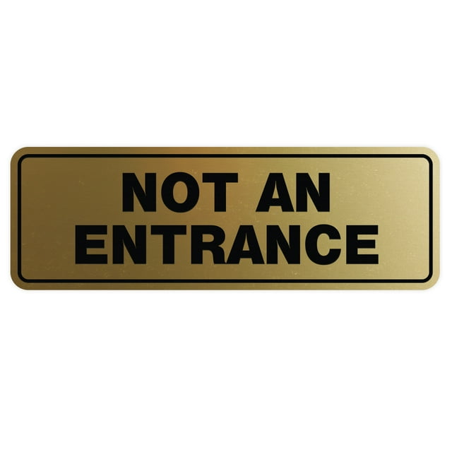 Standard Not An Entrance Sign - Brushed Gold - Large 3x9 | Informative ...