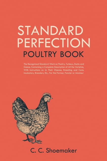 Standard Perfection Poultry Book: The Recognized Standard Work on ...