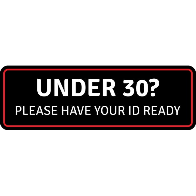 Standard Plus Under 30? Please Have Your ID Ready Wall or Door Sign ...