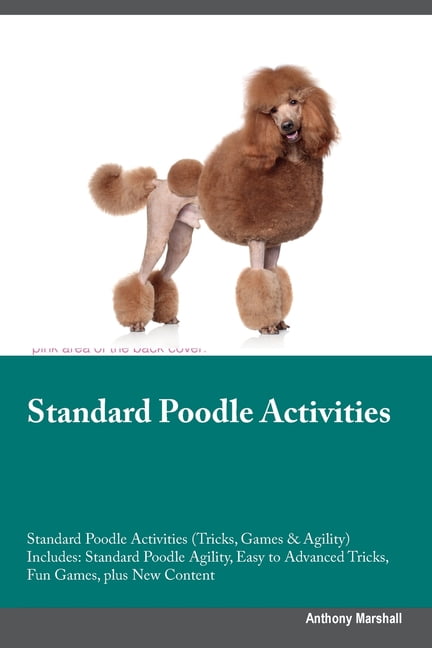 Standard Poodle Activities Standard Poodle Activities (Tricks, Games & Agility) Includes ...