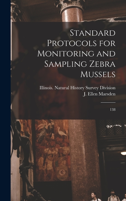 Standard Protocols for Monitoring and Sampling Zebra Mussels: 138 ...