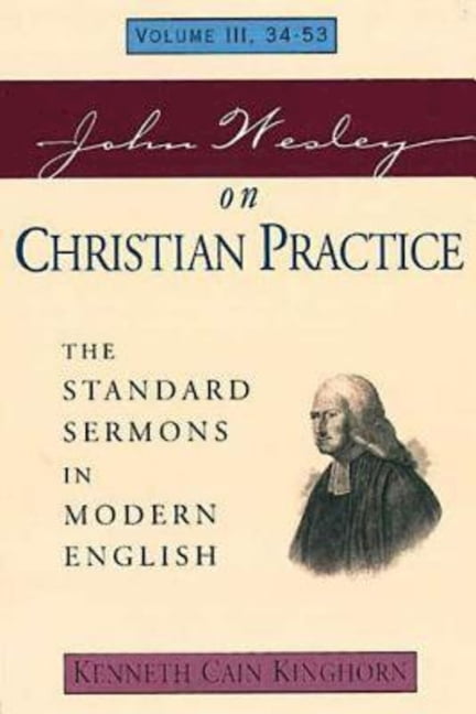 Standard Sermons of John Wesley John Wesley on Christian Practice ...