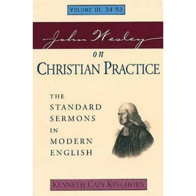 Standard Sermons of John Wesley John Wesley on Christian Practice ...