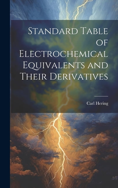 Standard Table of Electrochemical Equivalents and Their Derivatives ...