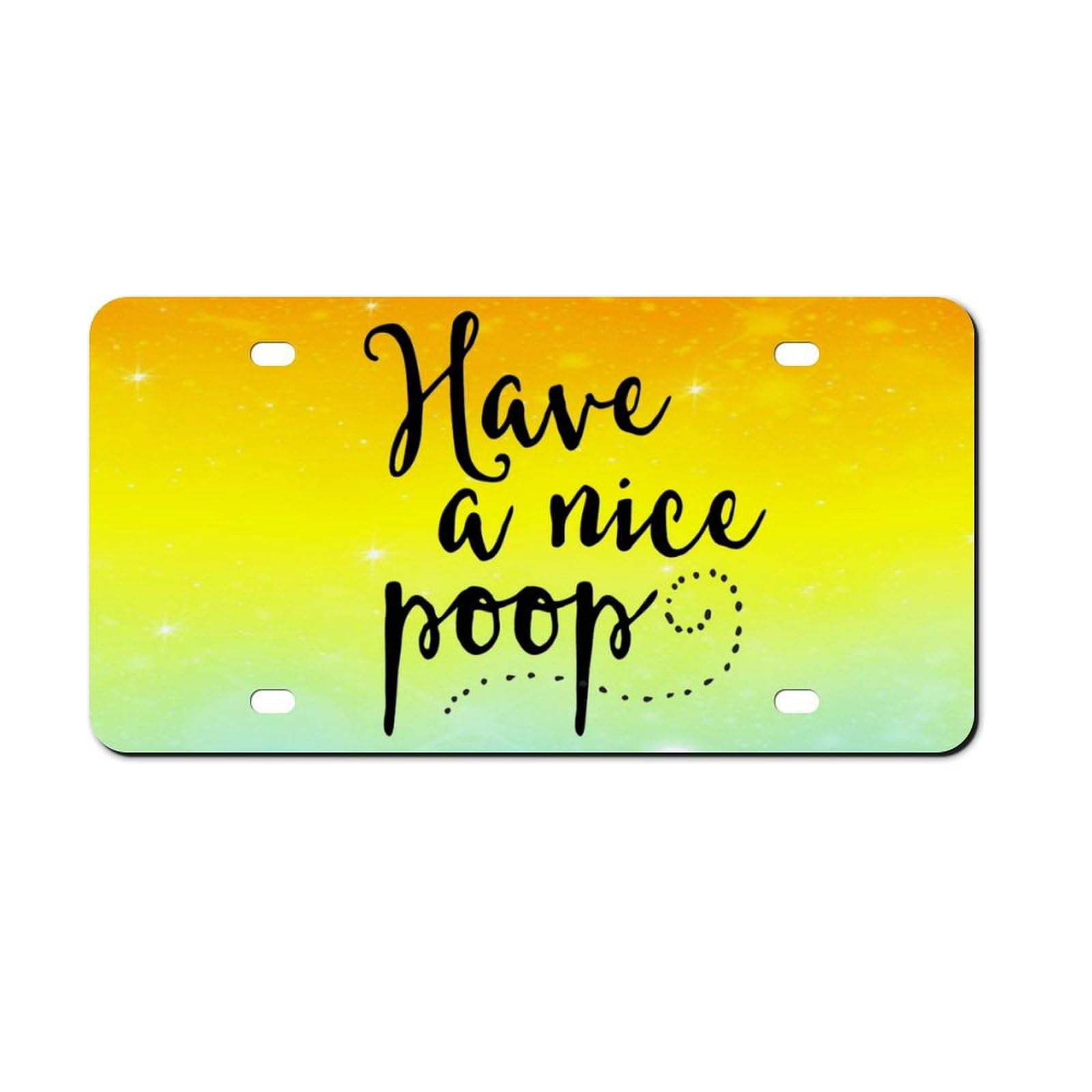 Standard US Size Rust-Free Have A Nice Poop Metal License Plate ...