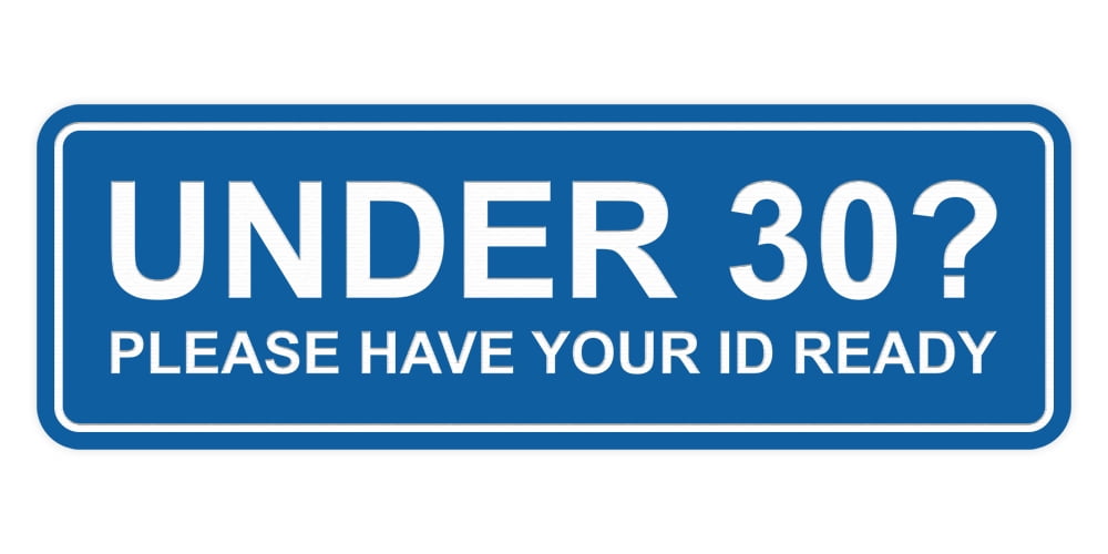 Standard Under 30? Please Have Your ID Ready Sign (Blue) - Small ...