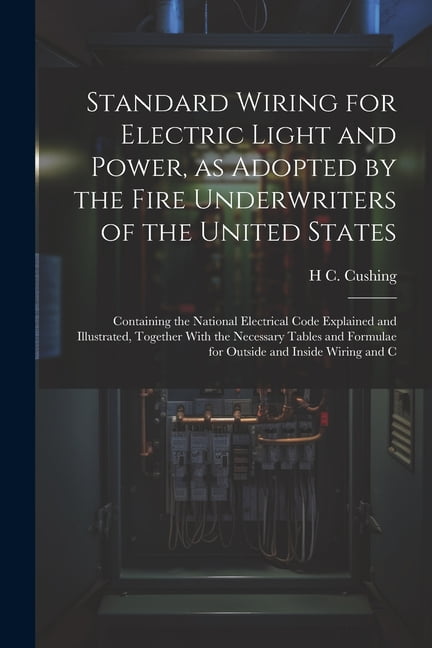 Standard Wiring for Electric Light and Power, as Adopted by the Fire ...