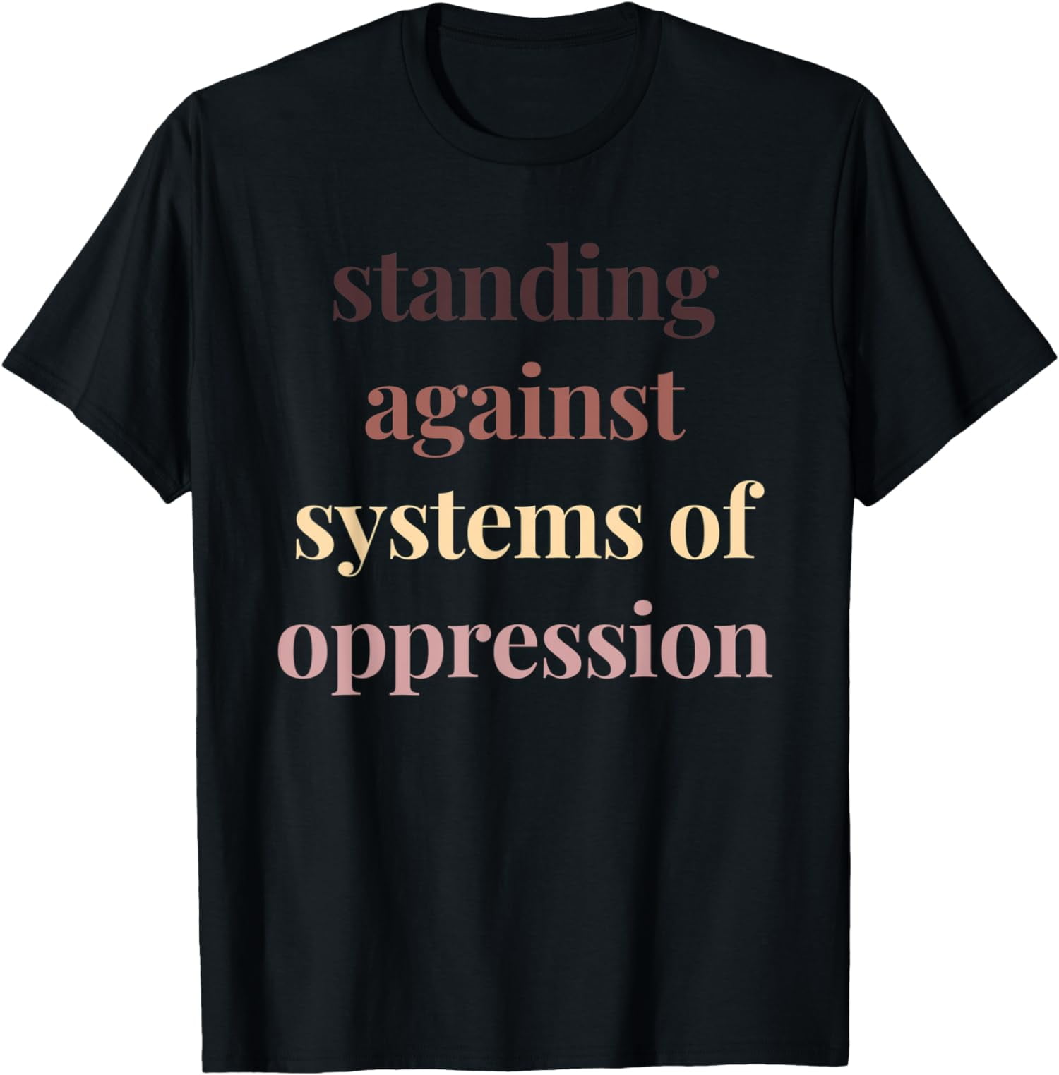 Standing Against Systems of Oppression Anti-Racist Anti-Hate T-Shirt ...