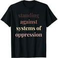 Standing Against Systems of Oppression Anti-Racist Anti-Hate T-Shirt ...