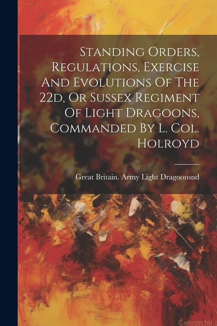 Standing Orders, Regulations, Exercise And Evolutions Of The 22d, Or ...