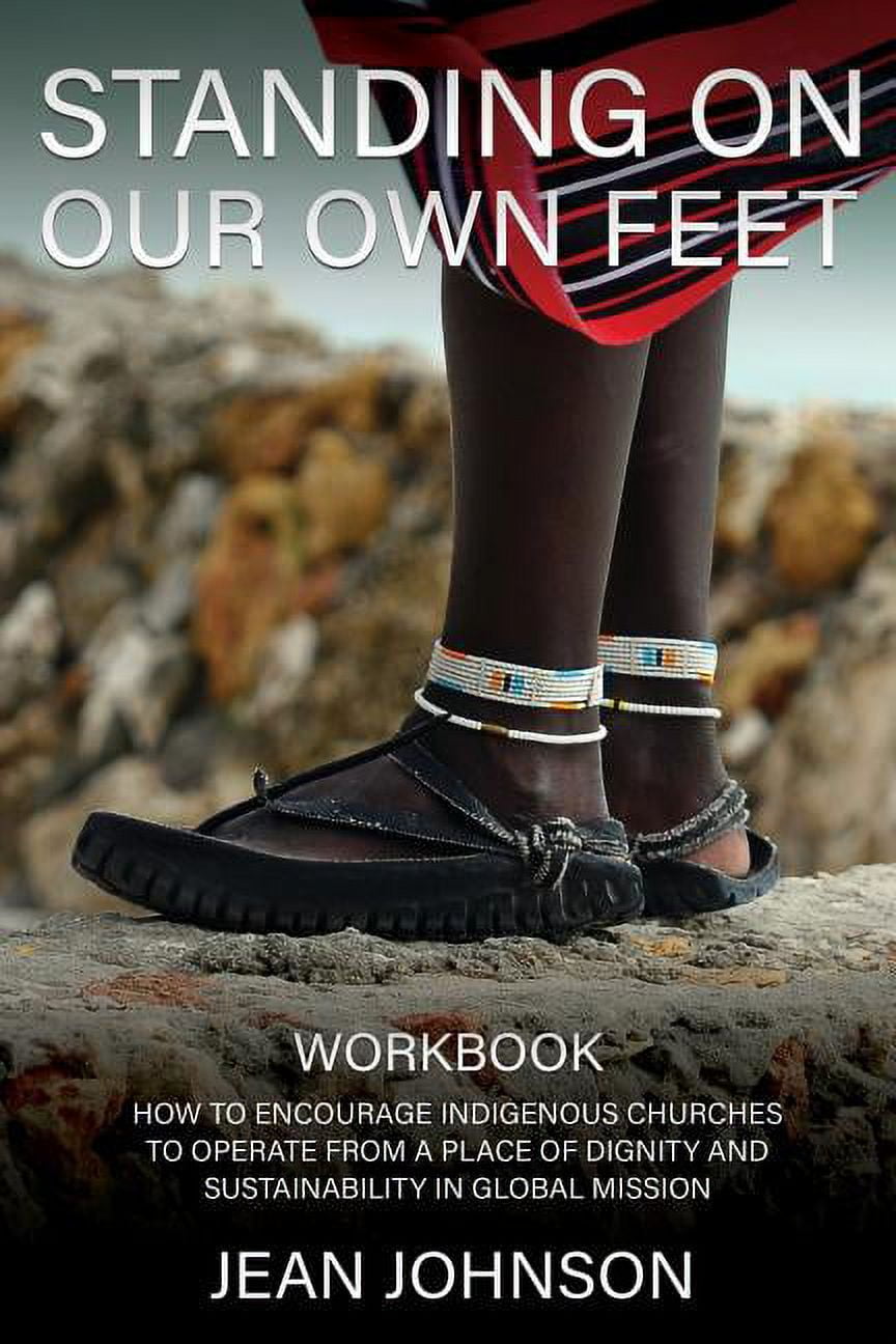 Standing on Our Own Feet : How to Encourage Indigenous Churches to ...