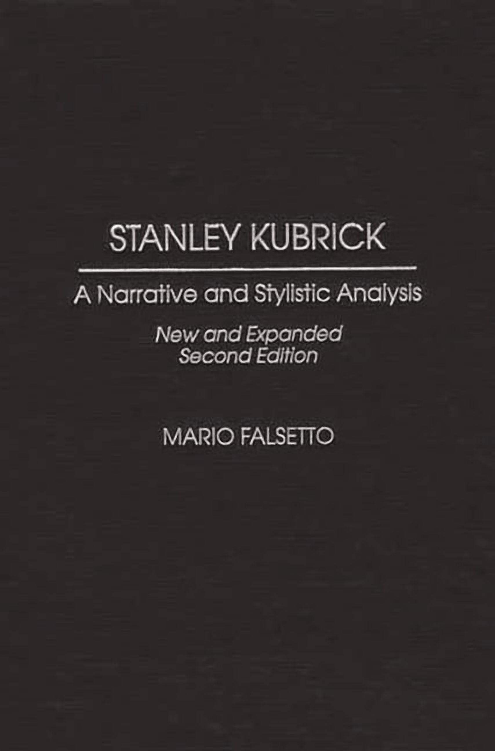 Stanley Kubrick: A Narrative and Stylistic Analysis Second Edition ...