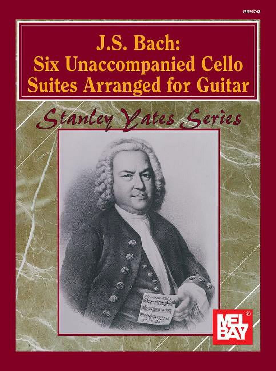 Stanley Yates J. S. Bach: Six Unaccompanied Cello Suites Arranged for ...