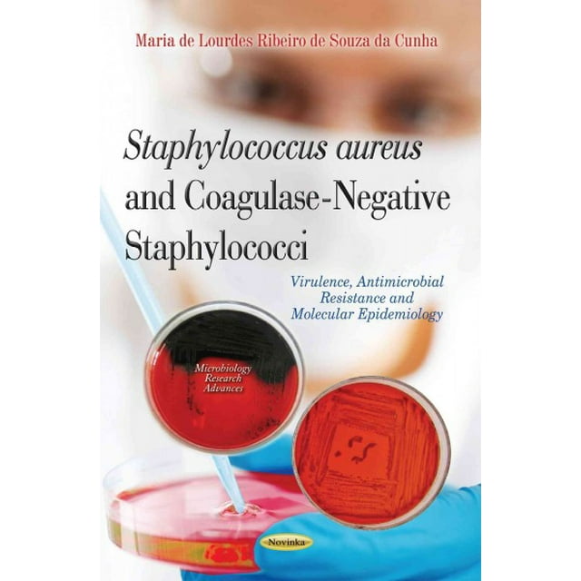 Staphylococcus Aureus and Coagulase-Negative Staphylococci : Virulence, Antimicrobial Resistance ...