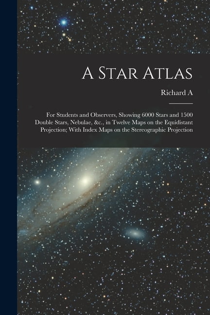 A Star Atlas : For Students and Observers, Showing 6000 Stars and 1500 ...