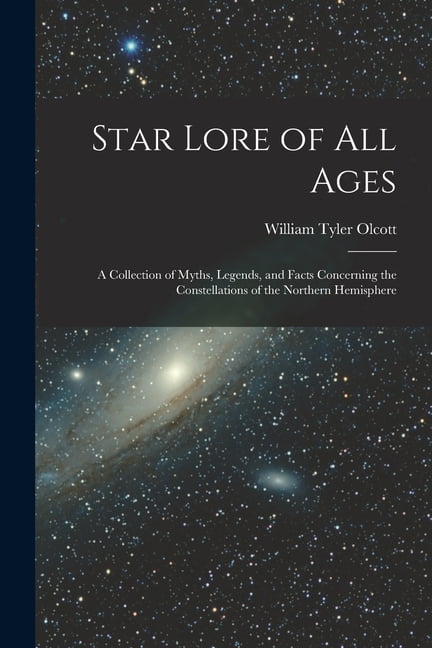 Star Lore of all Ages; a Collection of Myths, Legends, and Facts ...
