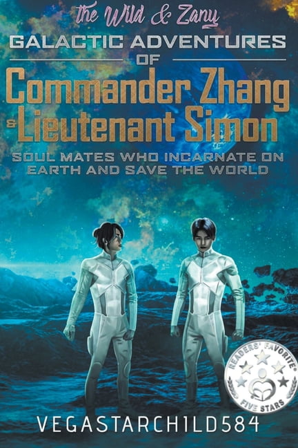 Star Seed The Wild & Zany Galactic Adventures of Commander Zhang ...