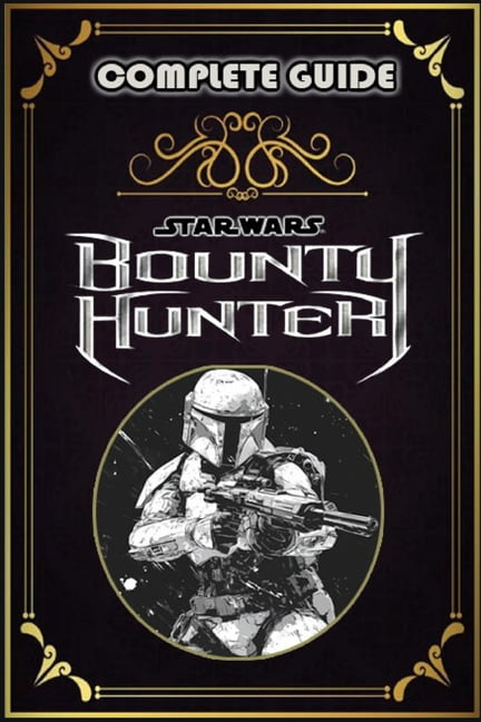 Star Wars: Bounty Hunter Complete Guide and Walkthrough: Tips, Tricks ...