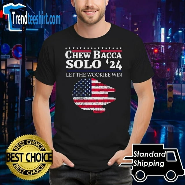 Star Wars Chew Bacca Han Solo 2024 Let The Wookiee Win Shirt