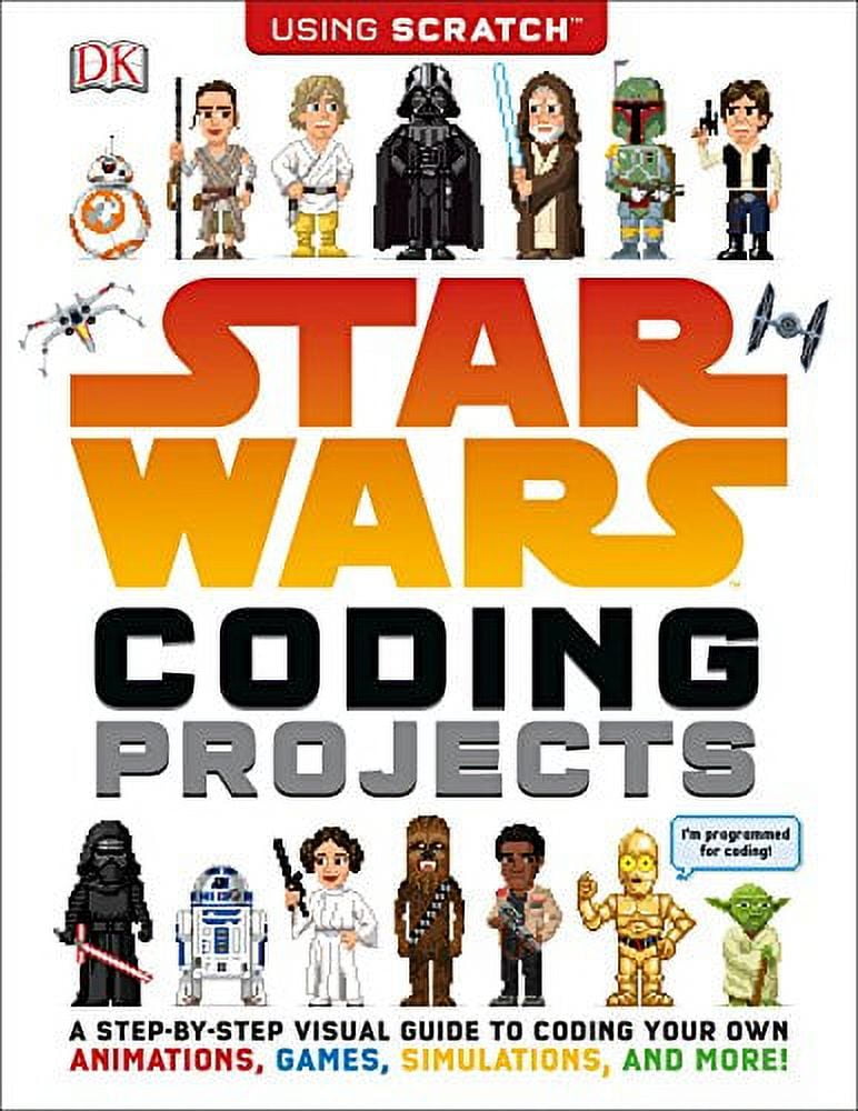 Pre-Owned Star Wars Coding Projects: A Step-By-Step Visual Guide to Coding Your Own Animations ...